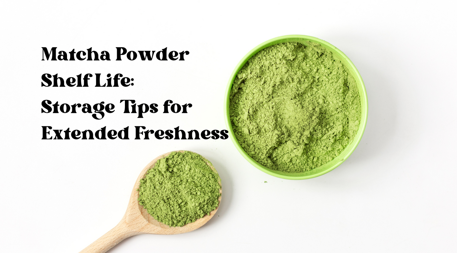 The Ultimate Guide to Understanding Matcha Powder Shelf Life: How to S ...